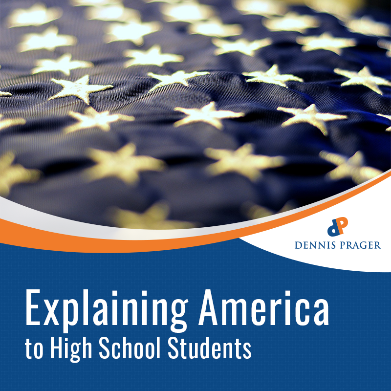 Explaining America to High School Students Pragertopia explaining-america-to-high-school-students-pragertopia