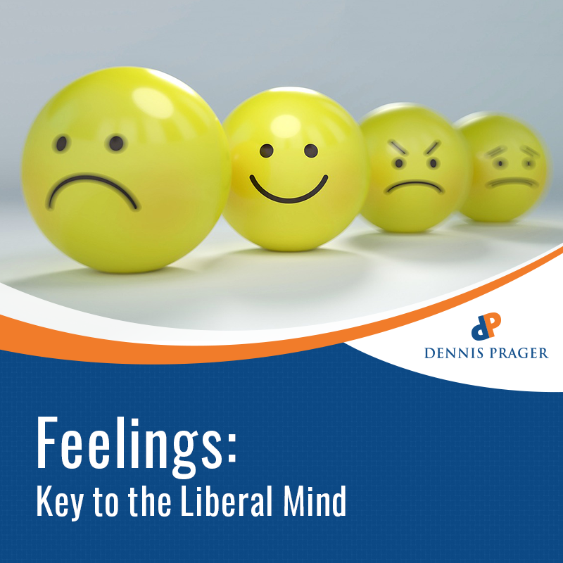 Feelings: Key to the Liberal Mind - Pragertopia
