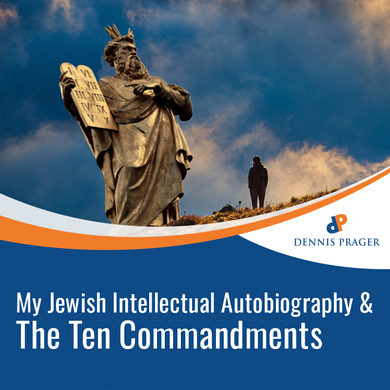 My Jewish Intellectual Autobiography & The Ten Commandments - Pragertopia