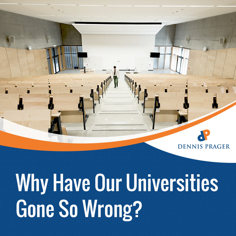 Why Have Our Universities Gone So Wrong? - Pragertopia
