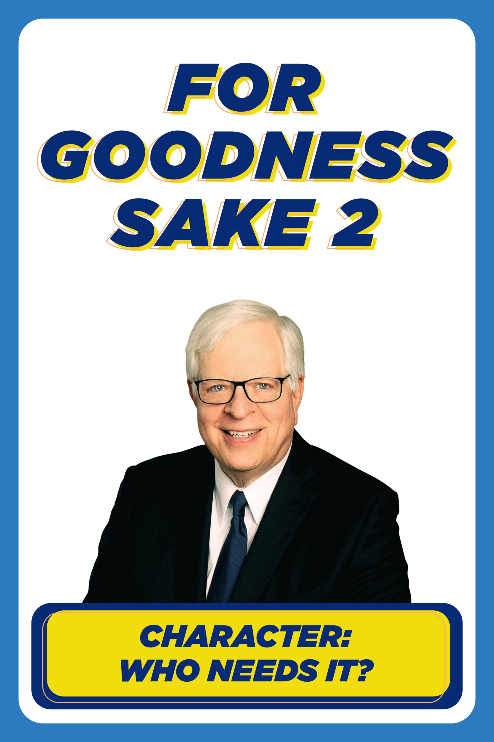 For Goodness Sake 2 - Character: Who Needs It? - Pragertopia